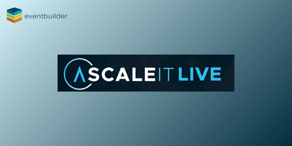 The Power of SCALEit Live 2024 For EventBuilder's Future Growth